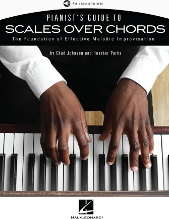 Pianist's Guide to Scales Over Chords - The Foundation of Melodic ...